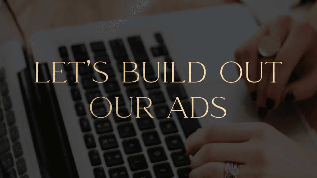 Let's Build Out Our Ads