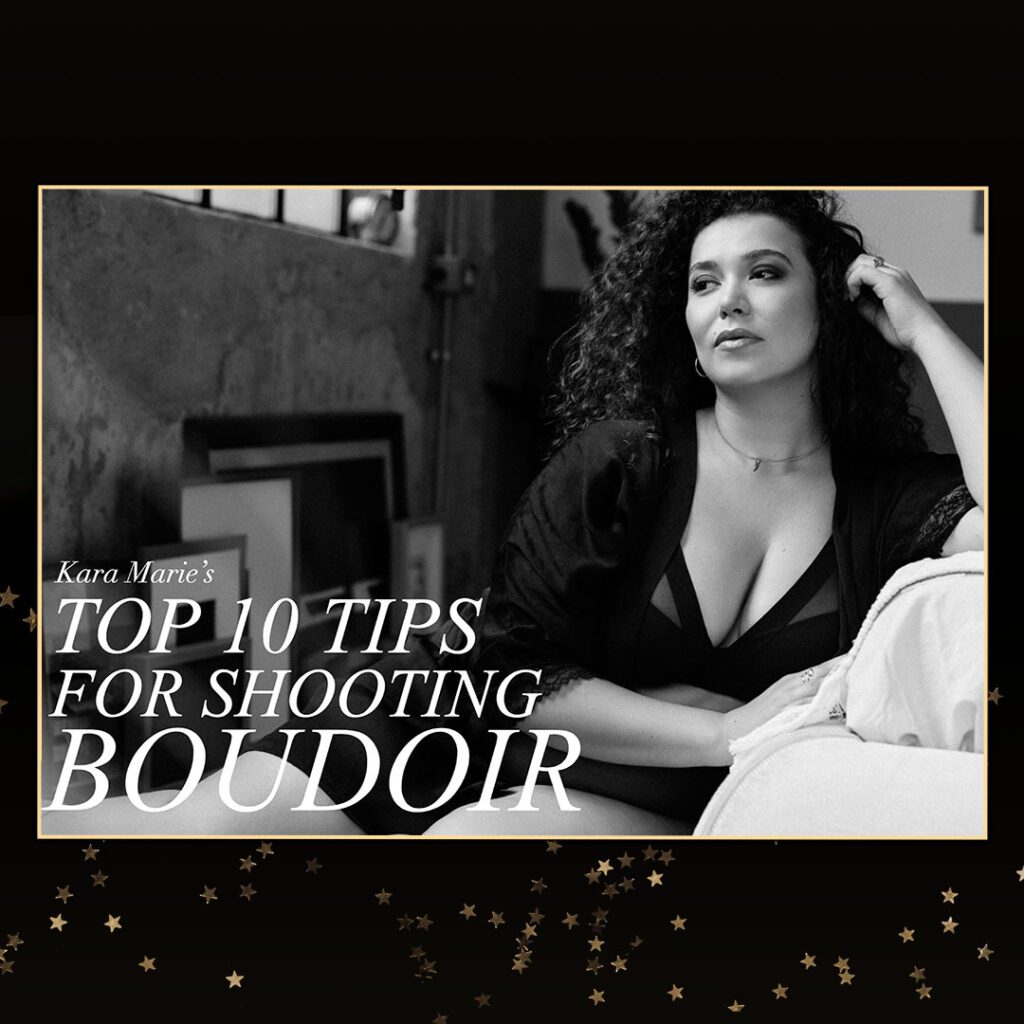 Top 10 Tips for Shooting Boudoir by Kara Marie